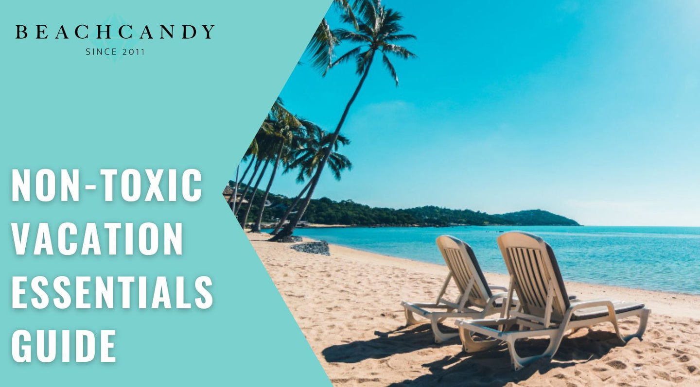 Non-Toxic Vacation Essentials Guide | Holistic Tips for Healthy Trips ...