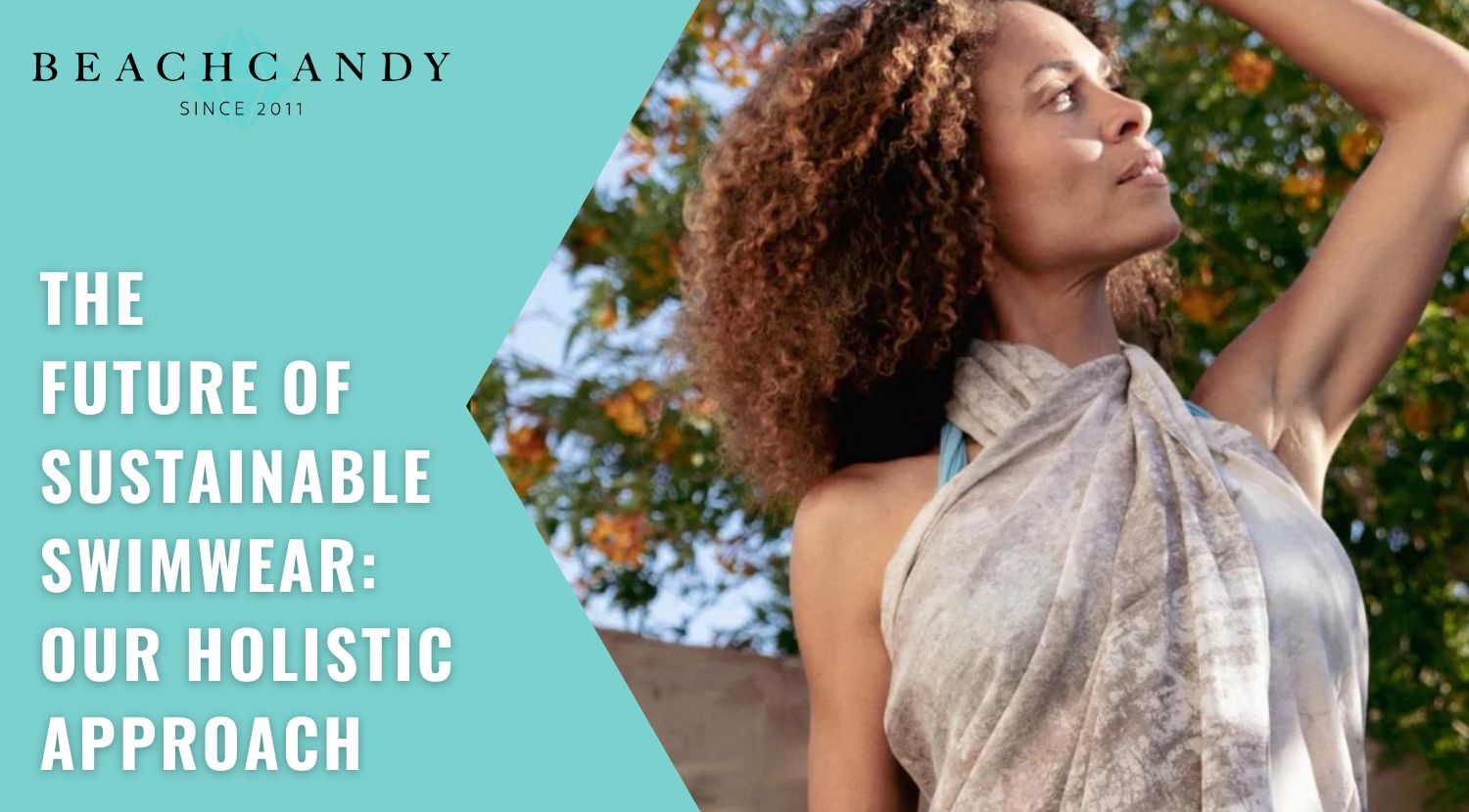 Future of Sustainable Swimwear: Our Holistic Approach | Eco Fashion